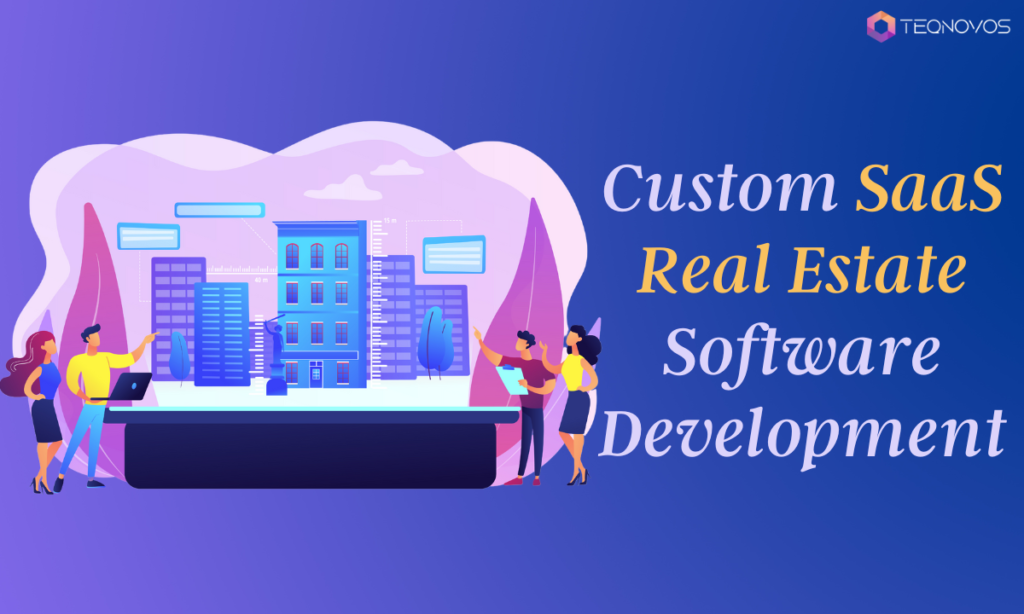 Custom SaaS Real Estate Software Development in the USA